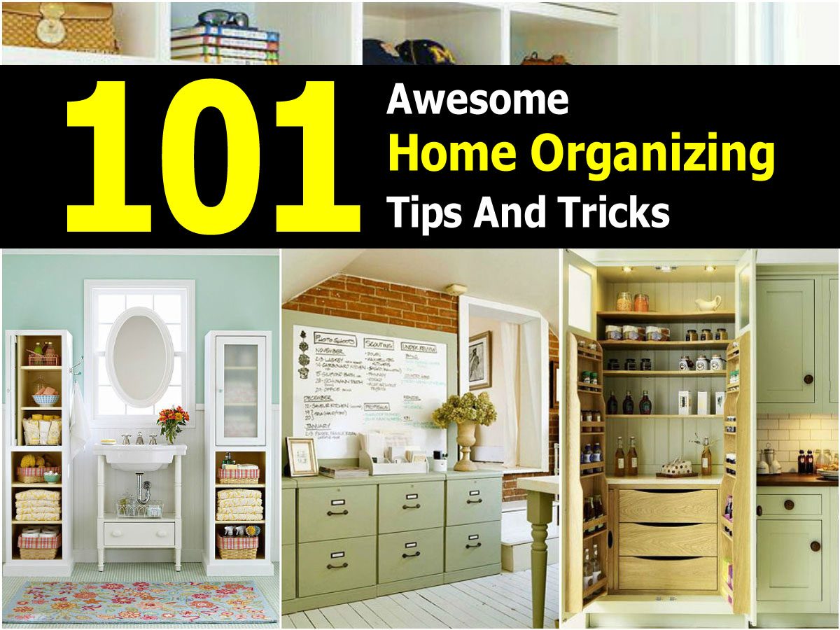 101 Awesome Home Organizing Tips And Tricks