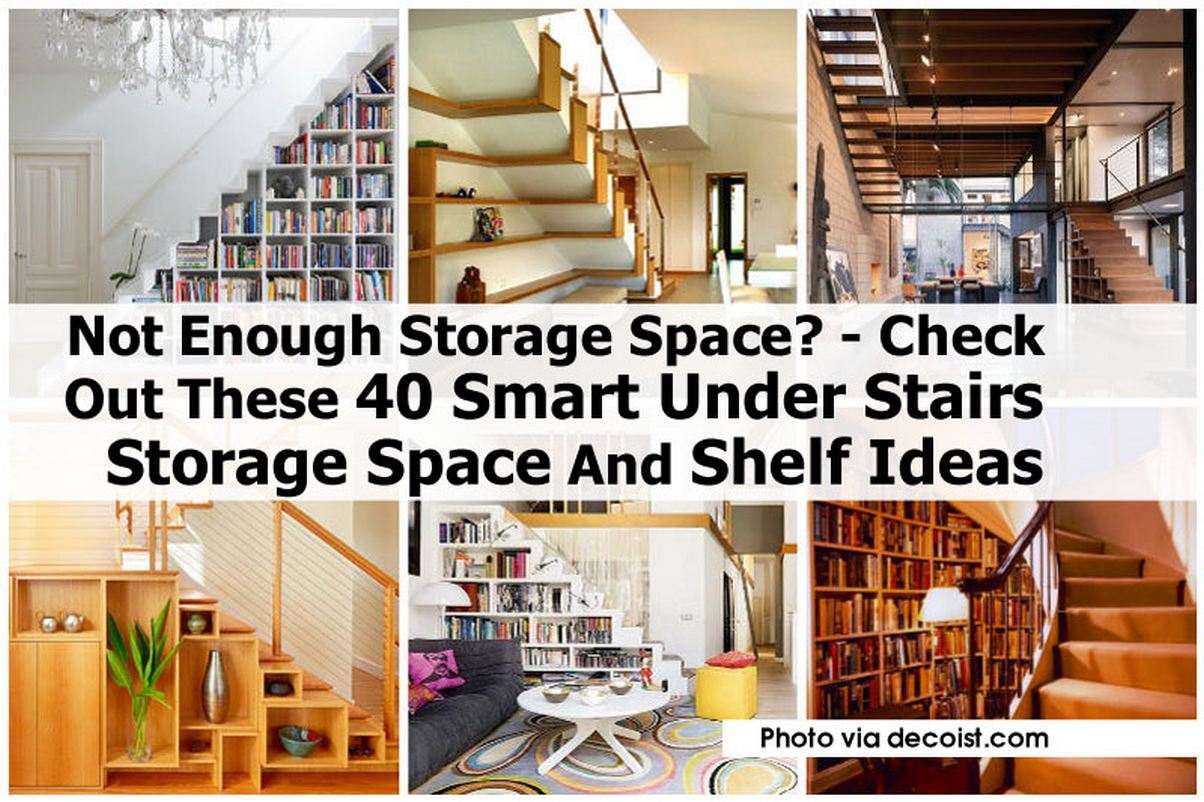 Not Enough Storage Space Check Out These 40 Smart Under Stairs Storage Space And Shelf Ideas